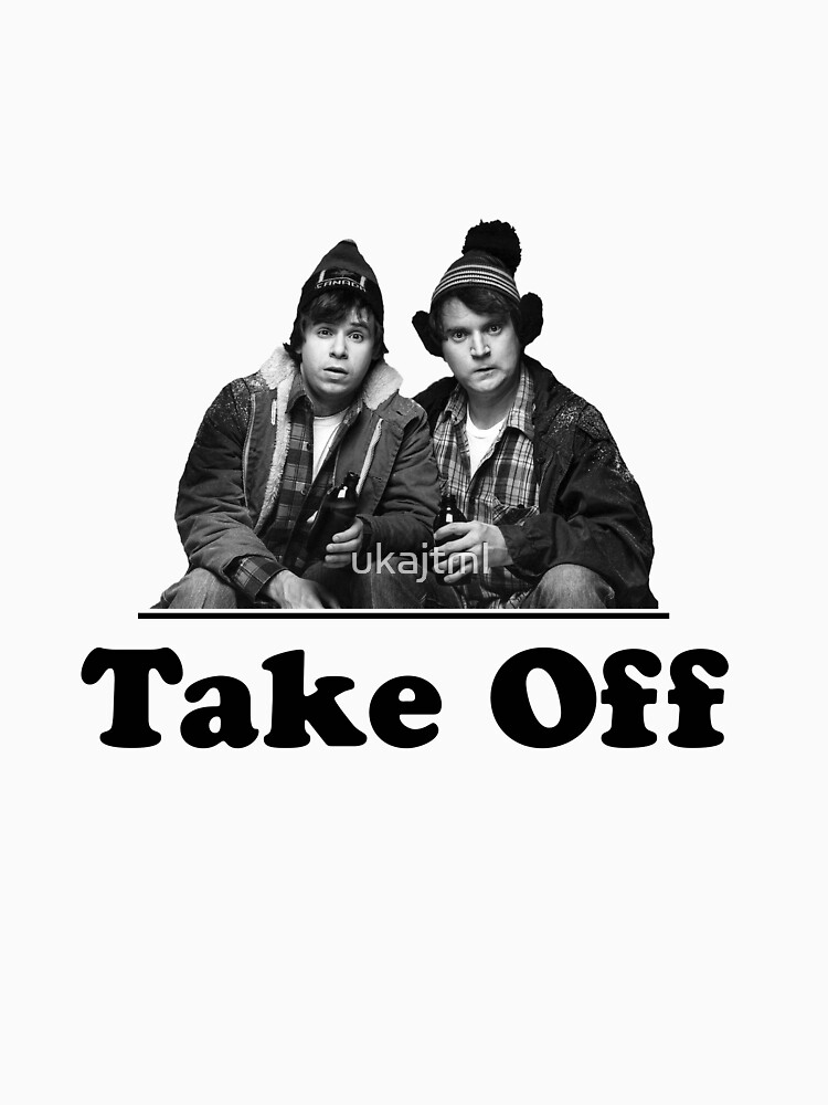"Take Off" T-shirt for Sale by ukajtml | Redbubble | doug mckenzie t ...