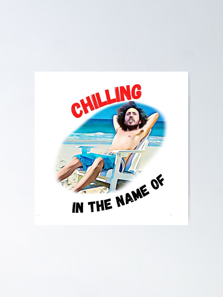 "Chilling in the name of - RATM meme" Poster by MetalFisho | Redbubble