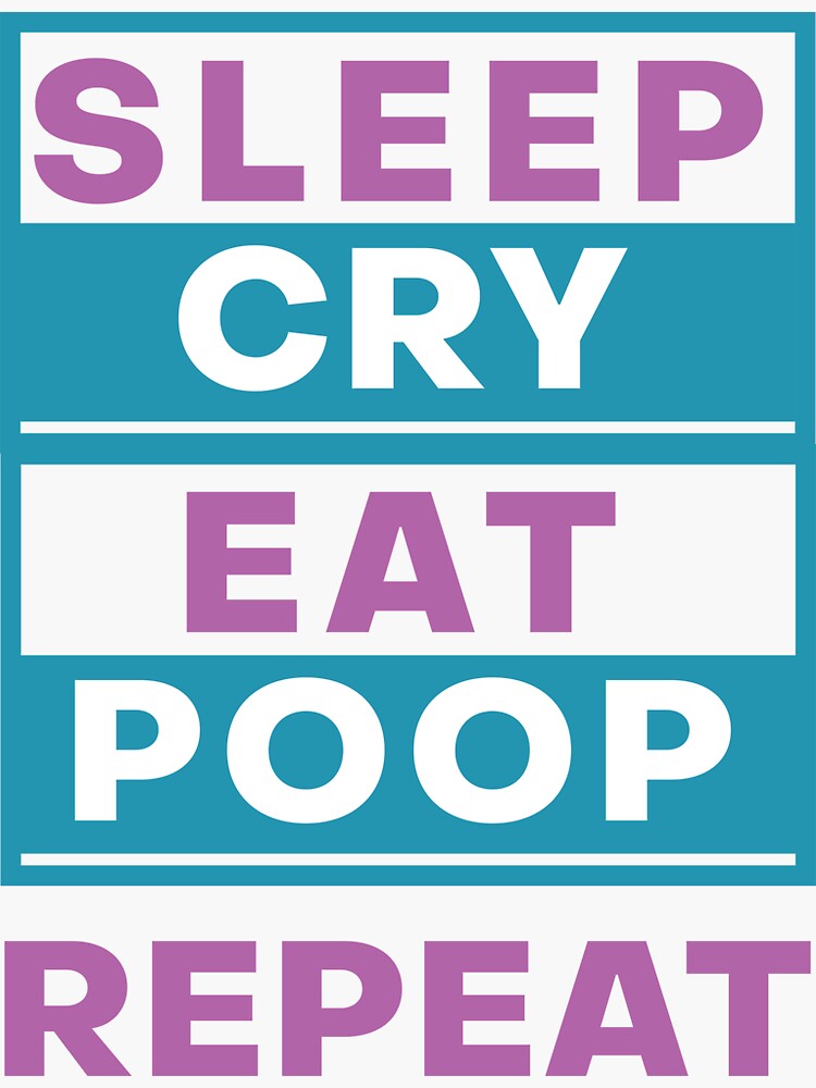 "Sleep cry eat poop repeat" Sticker for Sale by Kayfivve | Redbubble