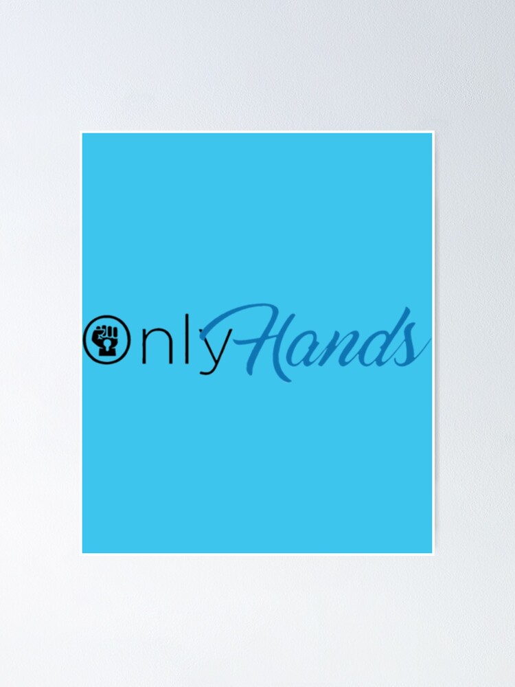 "OnlyHands " Poster for Sale by BaddiesShirts | Redbubble