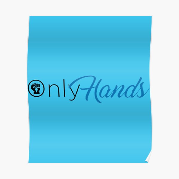 "OnlyHands " Poster for Sale by BaddiesShirts | Redbubble