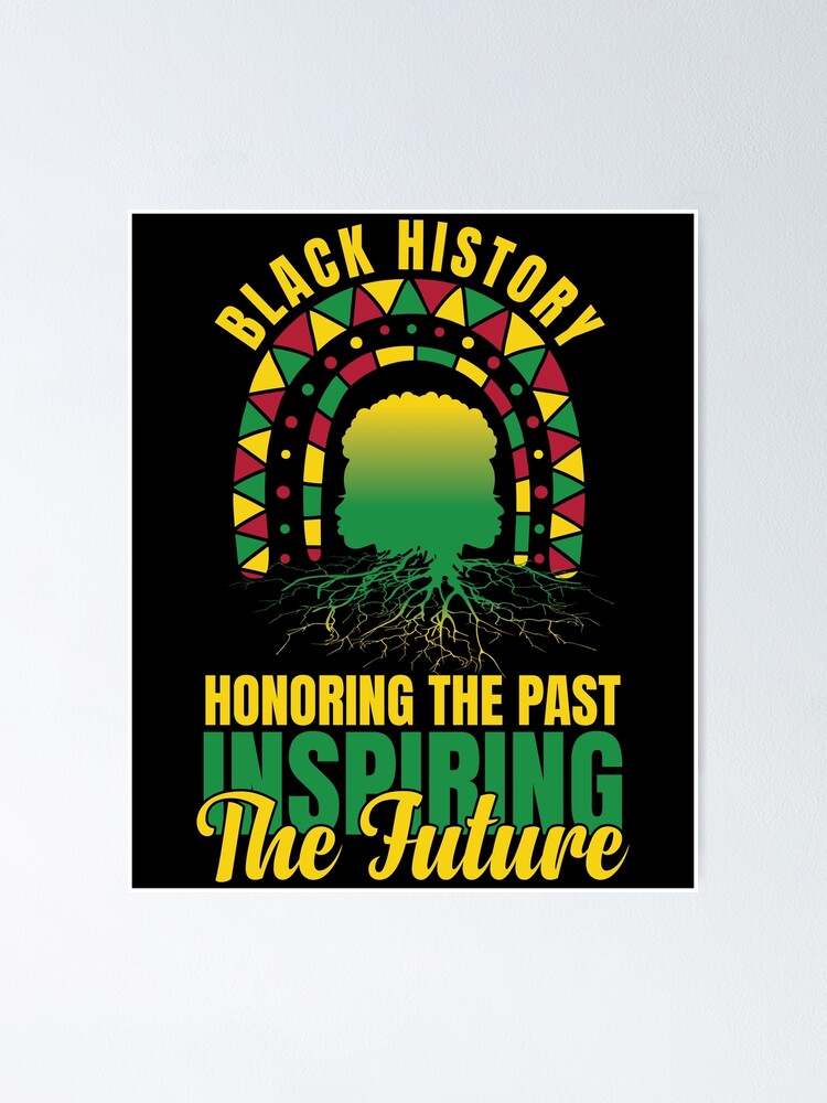 "Honoring Past Inspiring Future Black History 365" Poster by ...
