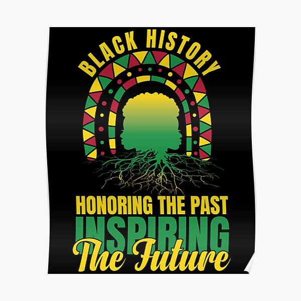 "Honoring Past Inspiring Future Black History 365" Poster by ...