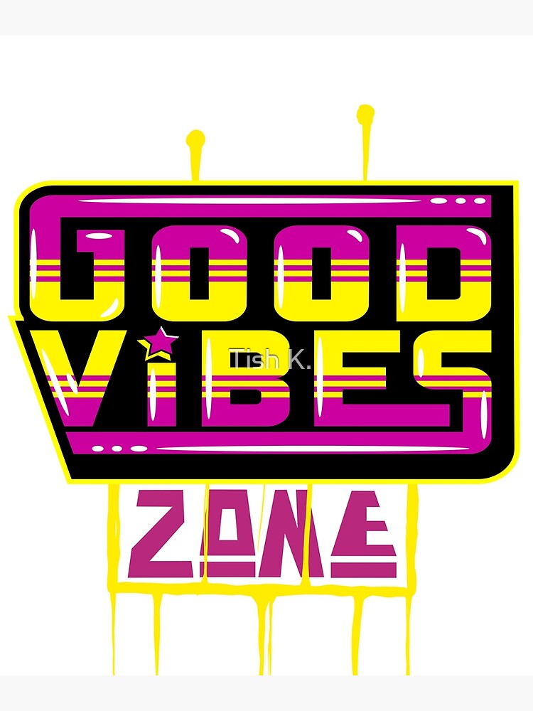 "Good Vibes Zone" Poster for Sale by GoddessTees | Redbubble