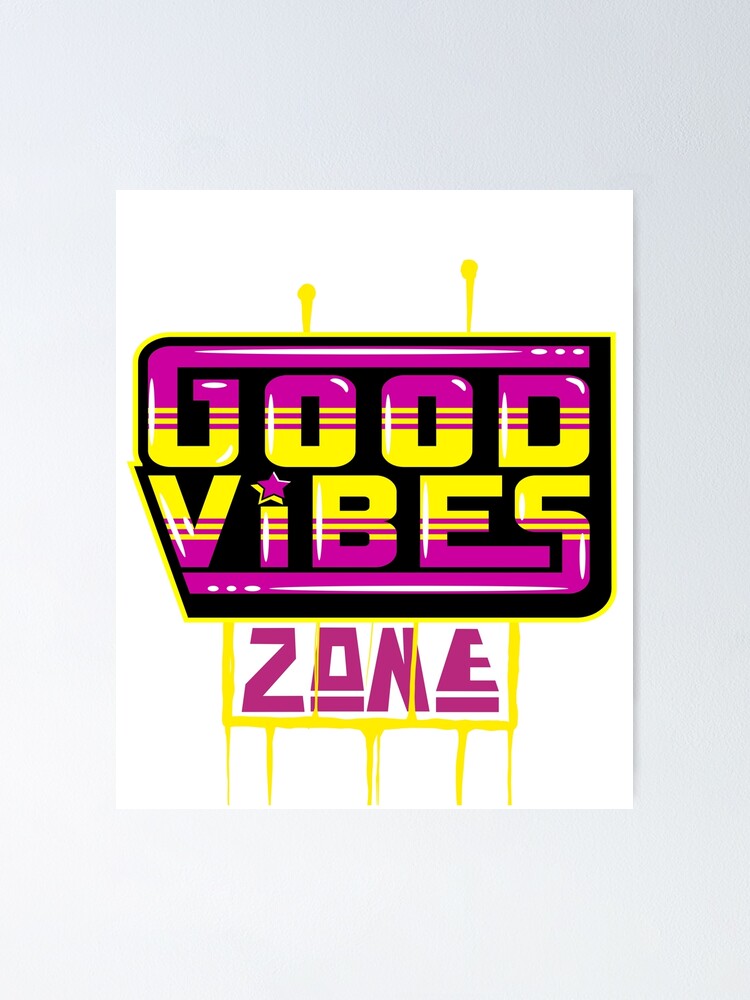 "Good Vibes Zone" Poster for Sale by GoddessTees | Redbubble