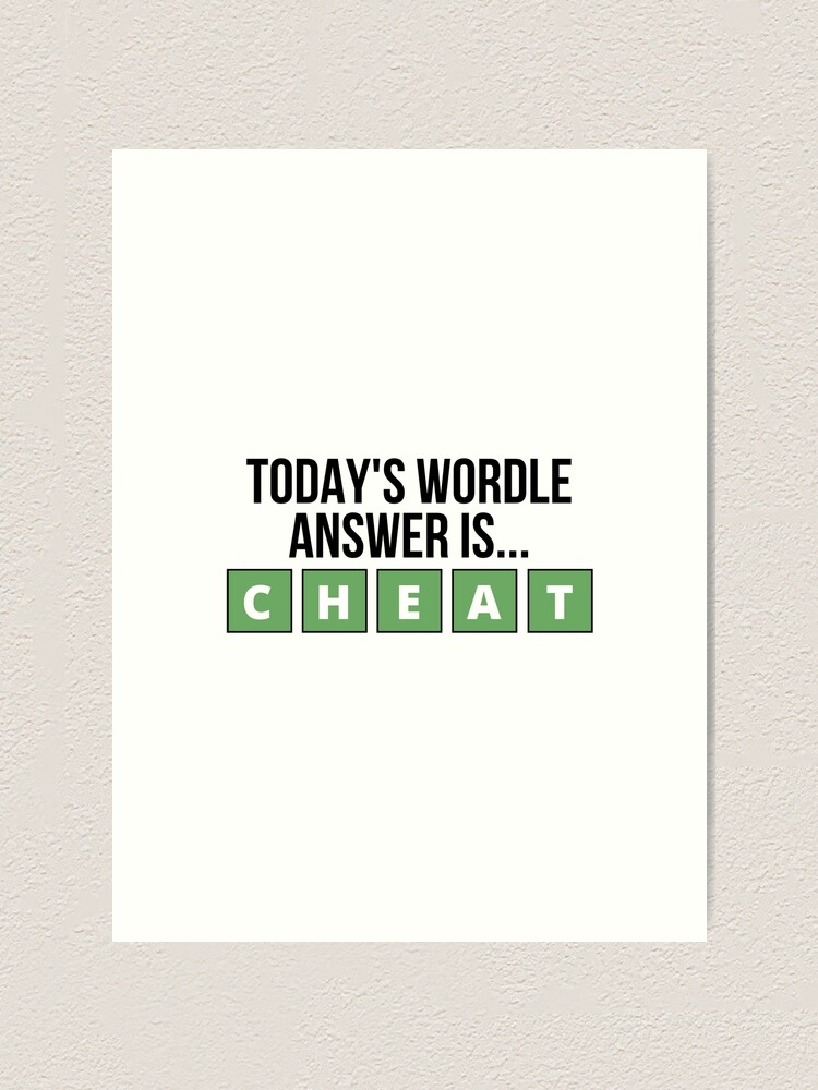 "Today's wordle answer is cheat - wordle" Art Print for Sale by ...