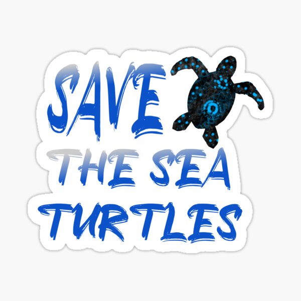 " SAVE THE SEA TURTLES. " Sticker by Tifdesigner2 | Redbubble