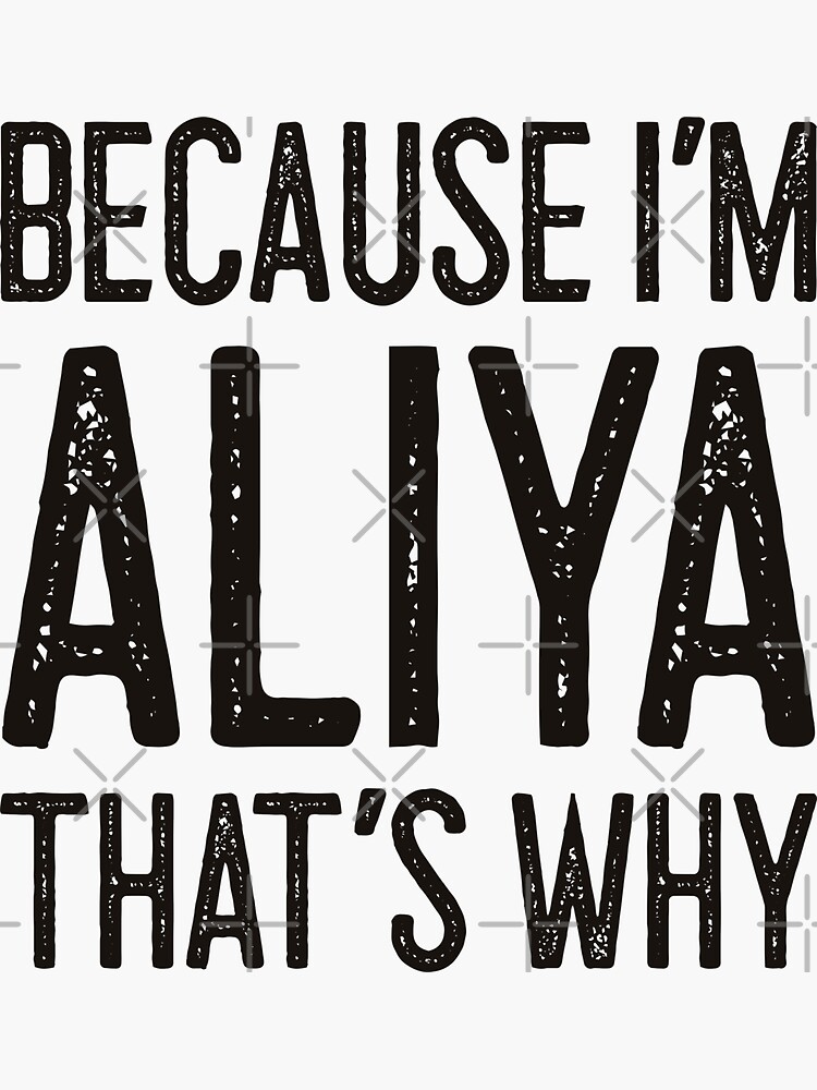 "Because I’m Aliya That’s Why Funny Personalized Name" Sticker for Sale ...