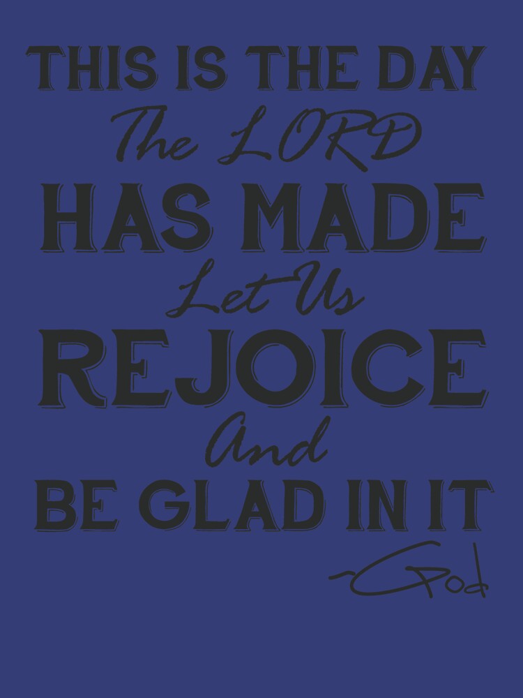 "This Is The Day The Lord Has Made Let Us Rejoice And Be Glad In It ...