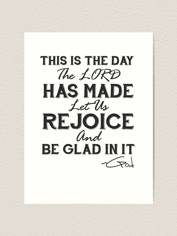"This Is The Day The Lord Has Made Let Us Rejoice And Be Glad In It ...
