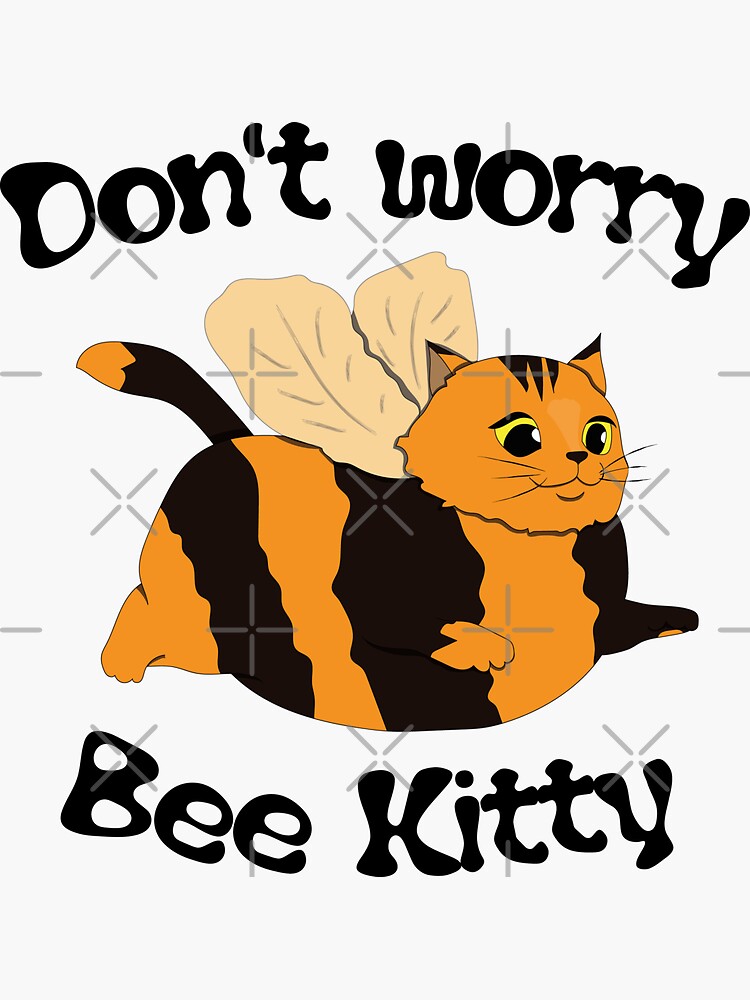 "Furry Bee / Don't worry Bee Kitty" Sticker for Sale by Bob-n-Hope ...
