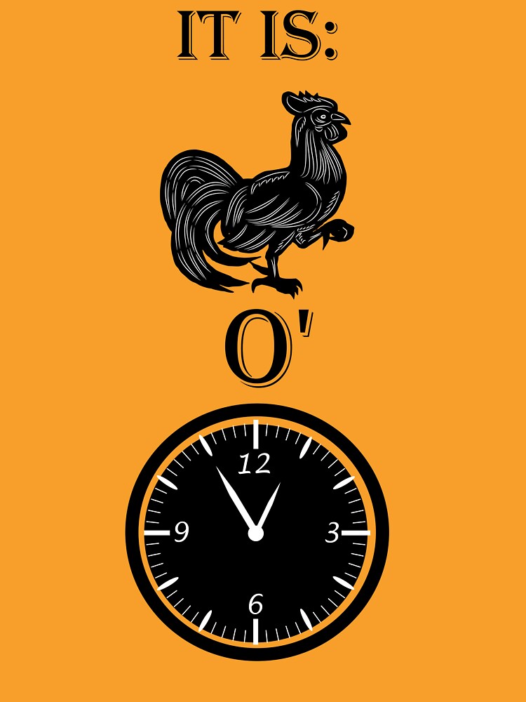 "It is cock o'clock" T-shirt by Benozan | Redbubble