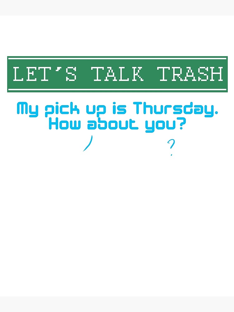 "Lets talk Trash Design for a Garbage Man" Poster by sebastian3210 ...