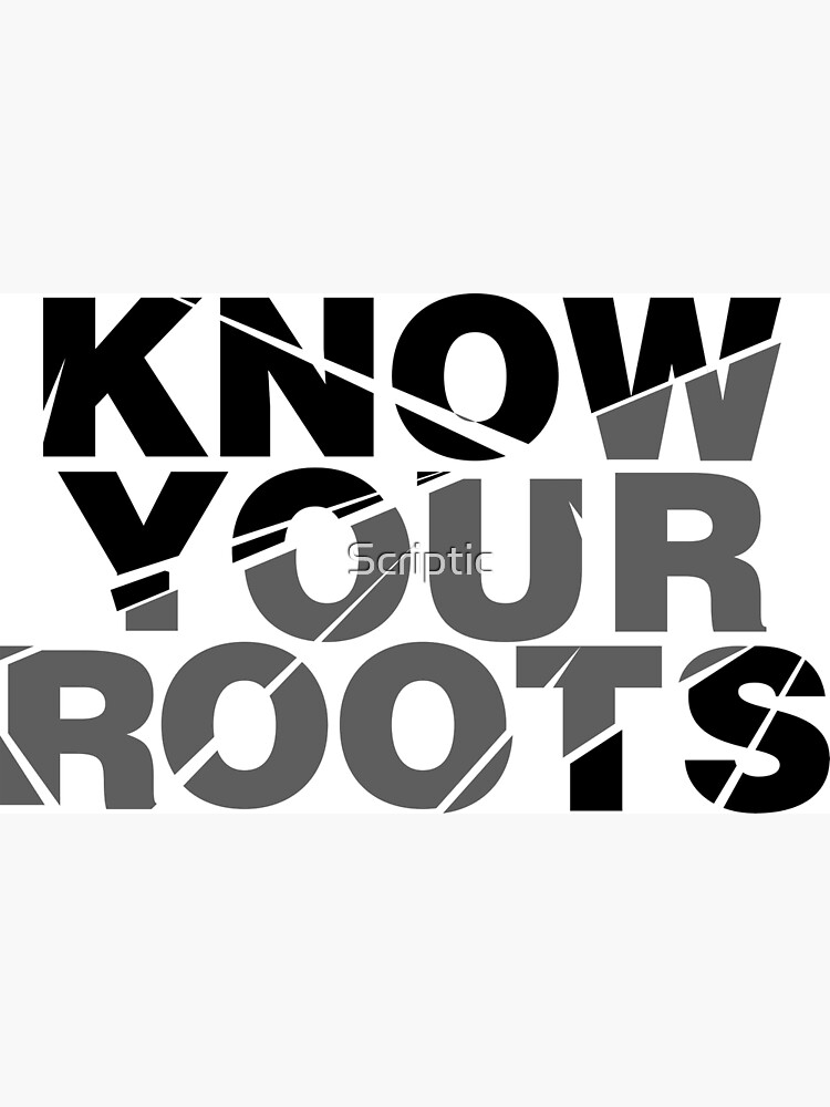 "Know your roots" Poster for Sale by Scriptic | Redbubble
