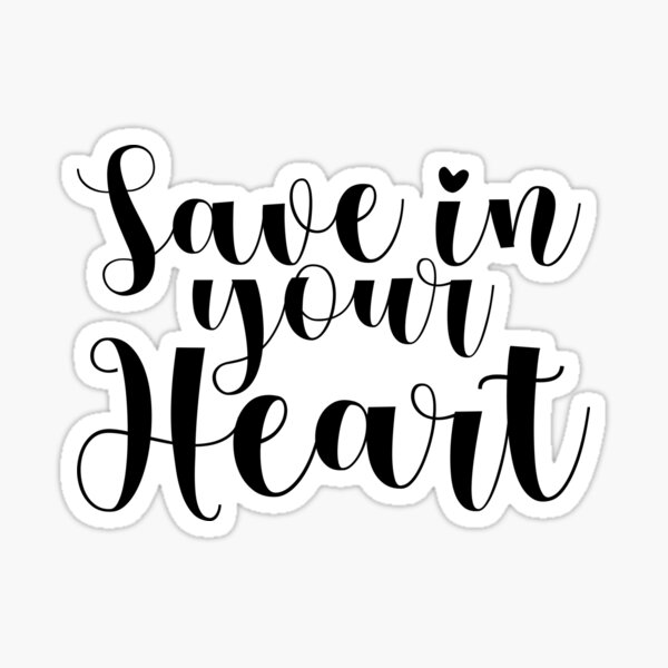 "save in your heart" Sticker by BIPSDESIGN | Redbubble