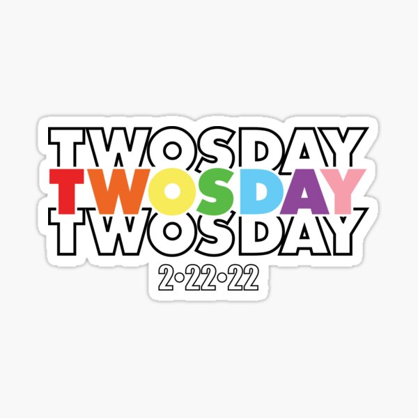 "February 2nd 2022 2-22-22 Happy Twosday 2022" Sticker by Somersethouse ...