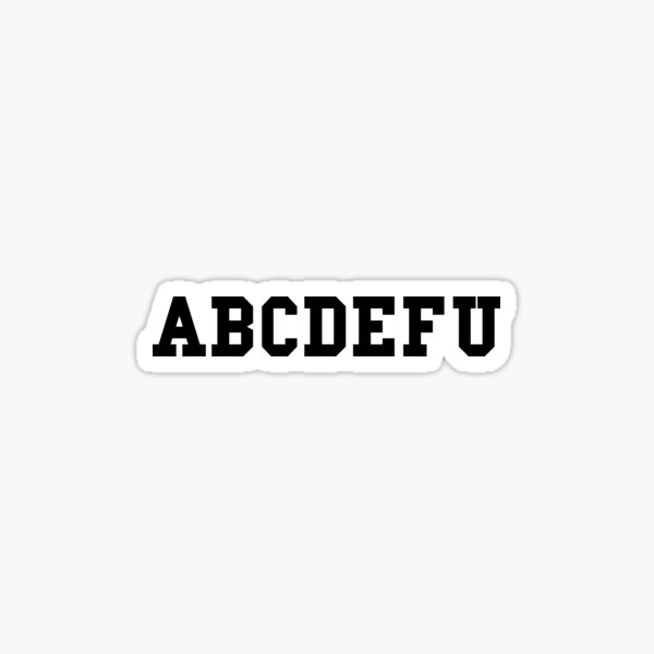 "ABCDEFU" Sticker for Sale by saos | Redbubble