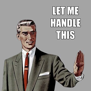 "Correction Guy Let Me Handle This - Funny Memes" Art Print for Sale by ...