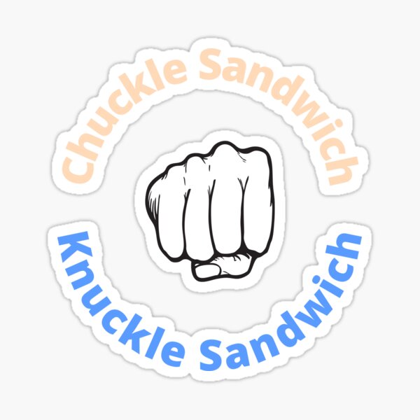 "Chuckle/Knuckle Sandwich" Sticker by Garcon246 | Redbubble