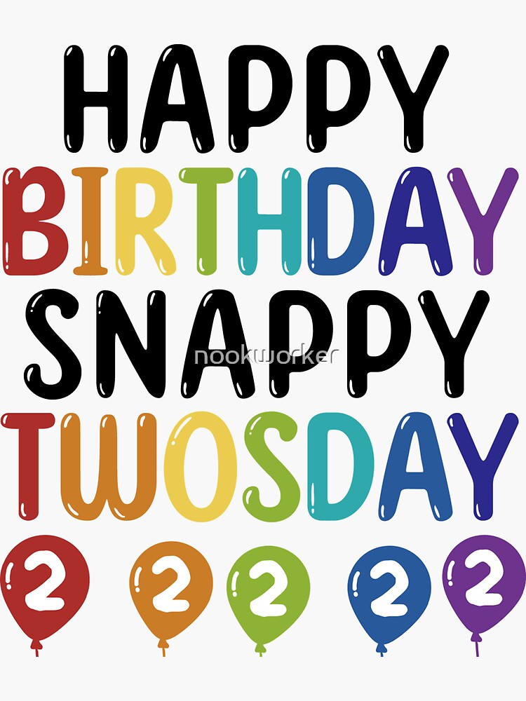 "Happy Birthday Snappy Twosday 2 22 22, February 22nd 2022" Sticker by ...
