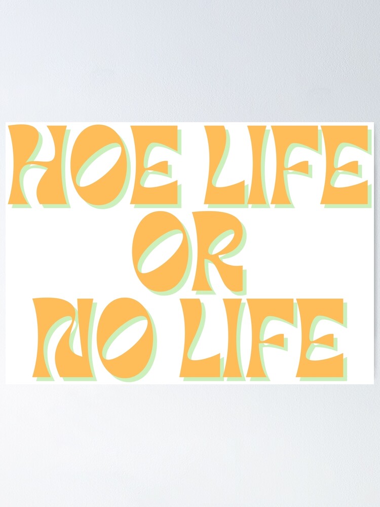 "HOE LIFE OR NO LIFE yellow and green" Poster for Sale by O-NEE-SAN001 ...