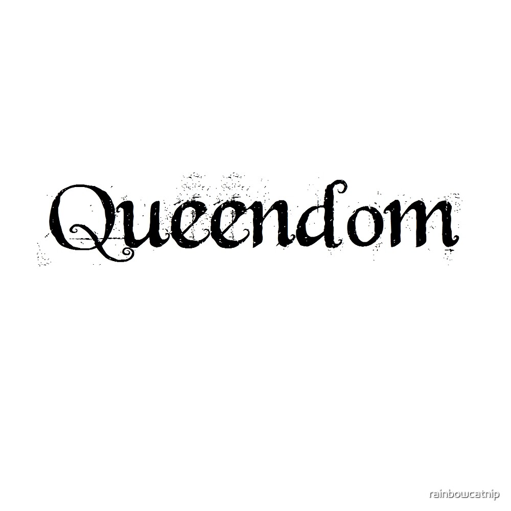 "Queendom" by rainbowcatnip | Redbubble