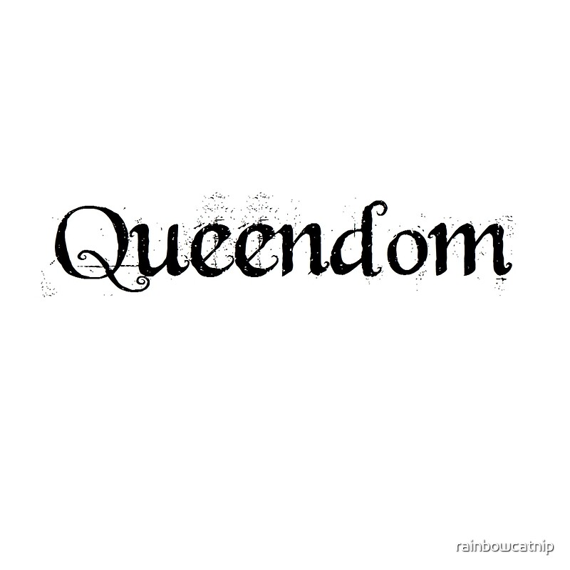 "Queendom" by rainbowcatnip | Redbubble