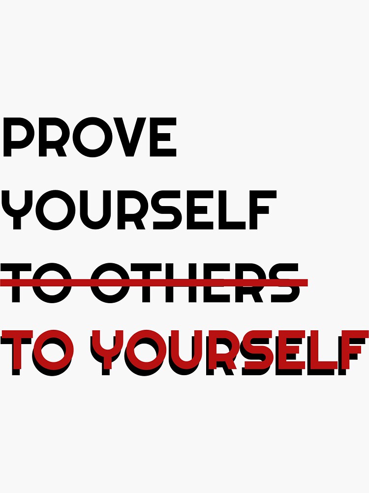 "Prove Yourself to Yourself Motivation" Sticker by moonshot-x | Redbubble
