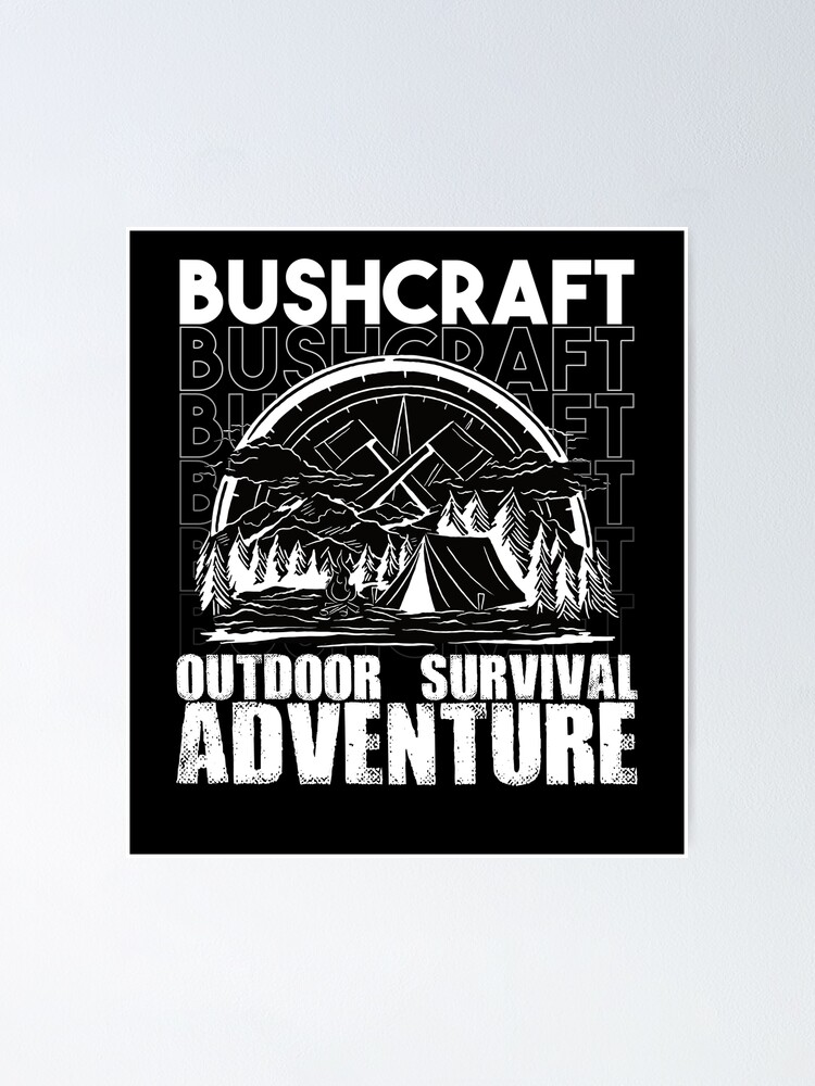 "Bushcraft Outdoor Survival Adventure - Hiking Camp" Poster by Capt ...