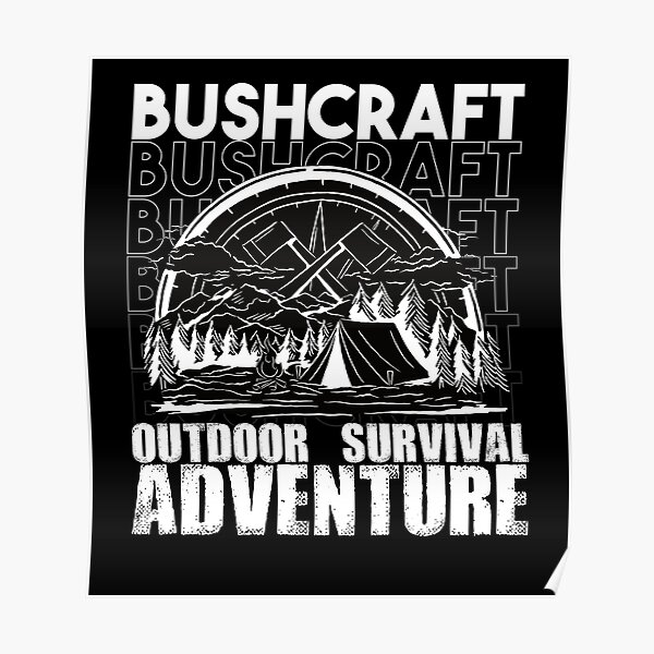 "Bushcraft Outdoor Survival Adventure - Hiking Camp" Poster by Capt ...