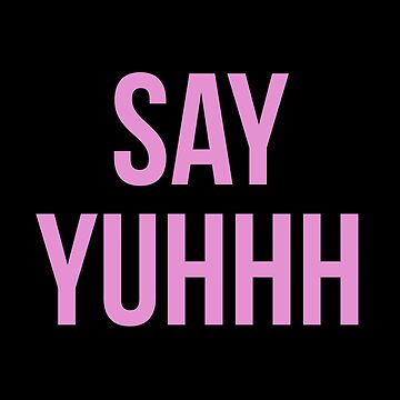 "Say yuhhh" Sticker for Sale by Tarun Bisht | Redbubble