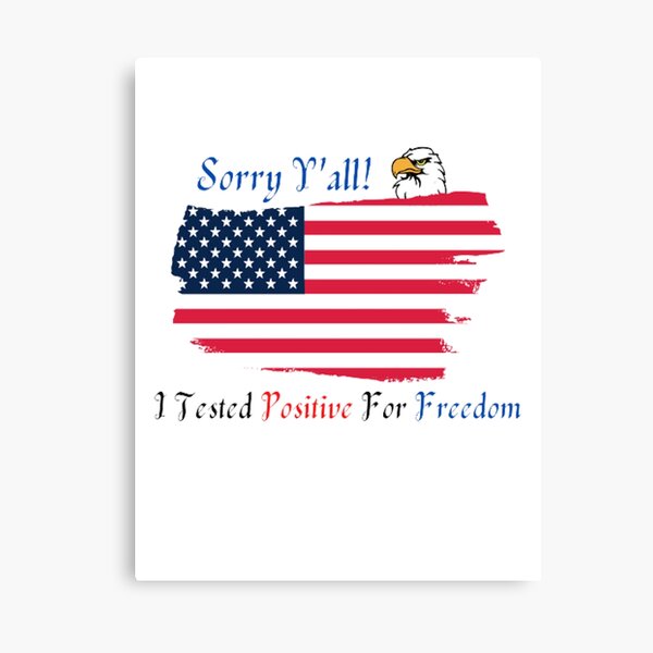 "I Tested Positive For Freedom For Freedom Freedom Convoy 2022 ...