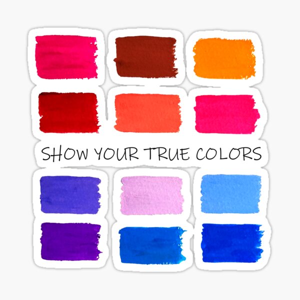 "SHOW YOUR TRUE COLORS DESIGN" Sticker by NevyanaArt | Redbubble