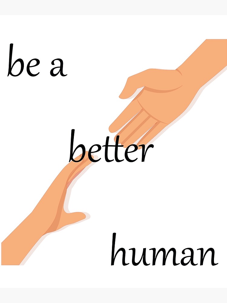 "be a better human 2022 t-shirt 2022" Poster by hamzaamine | Redbubble