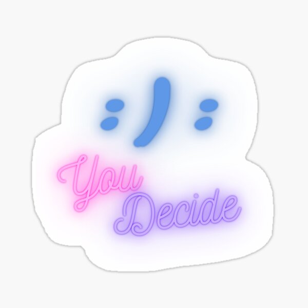 "You decide graphic emoji text design" Sticker by MGuyerArt | Redbubble