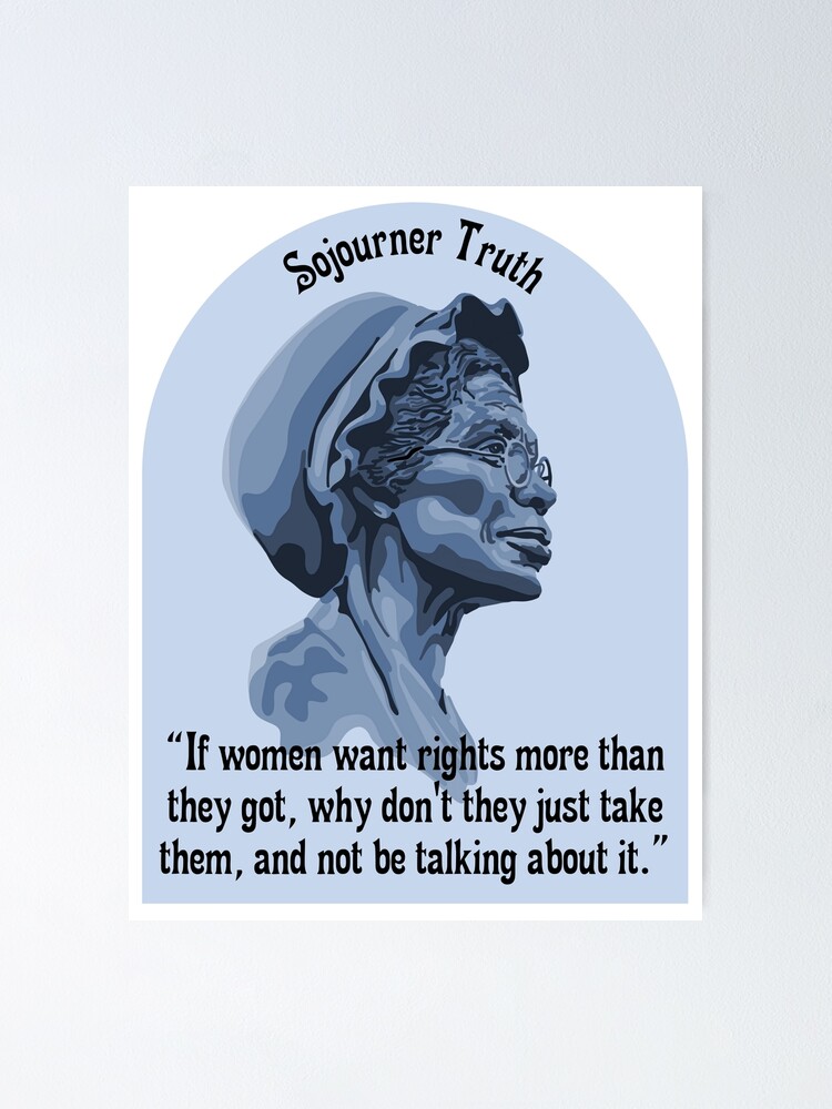 "Sojourner Truth Portrait and Quote" Poster by unhingedheather | Redbubble