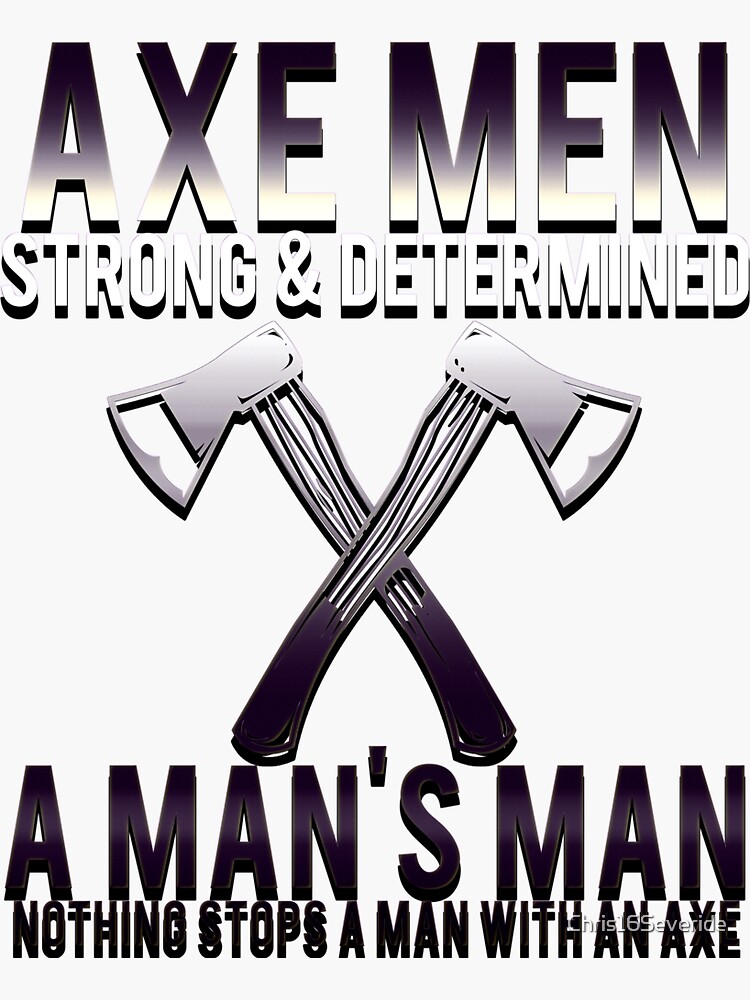 "Axe men a mans man " Sticker for Sale by Chris16Severide | Redbubble