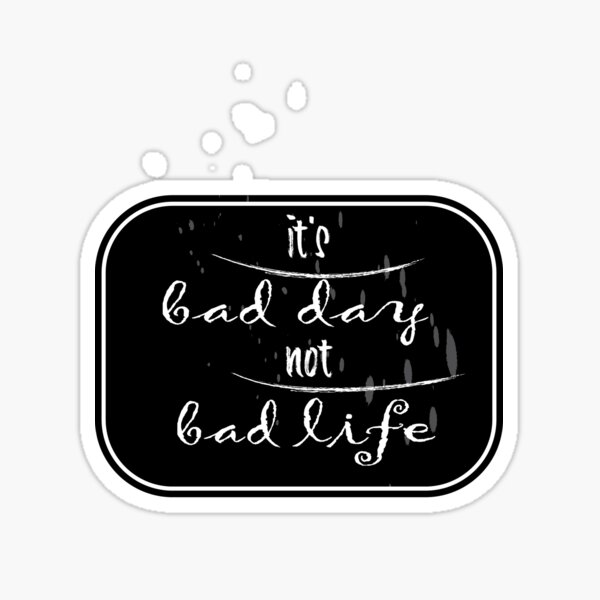 "it's bad day, not bad life | Positivity | Girls & Men Power ...