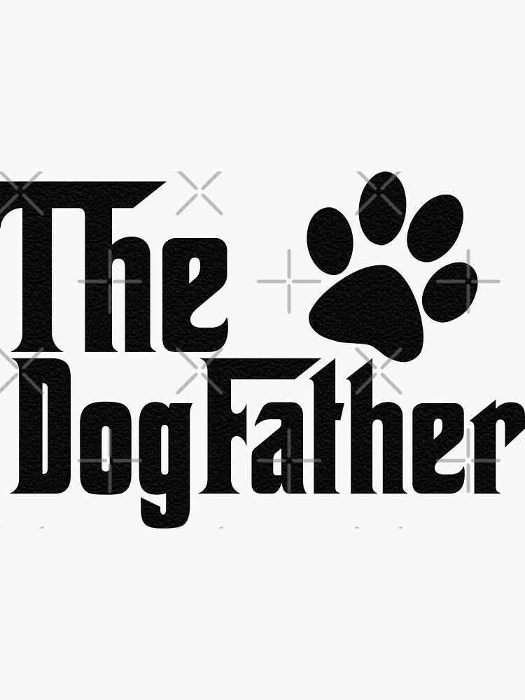 "The DogFather, Cool fathers day gift" Sticker for Sale by uranus-art ...