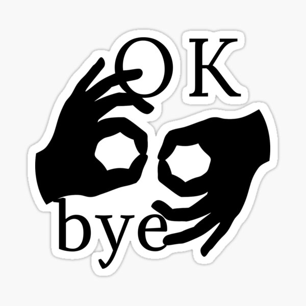"ok bye " Sticker by stefanstyle | Redbubble