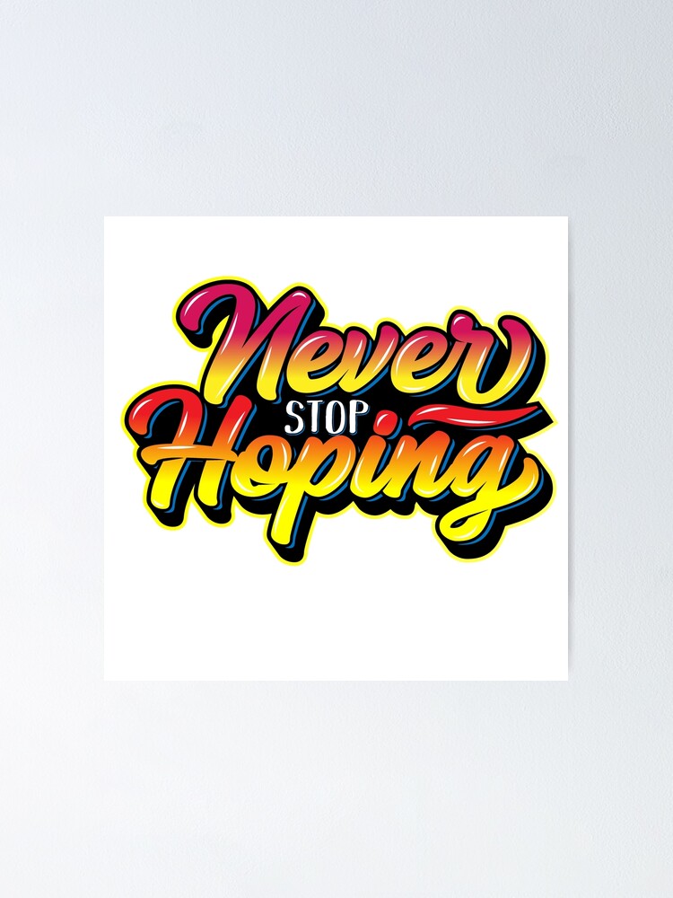 "Inspirational Quote, Never stop hoping" Poster by Kaspir-2022 | Redbubble