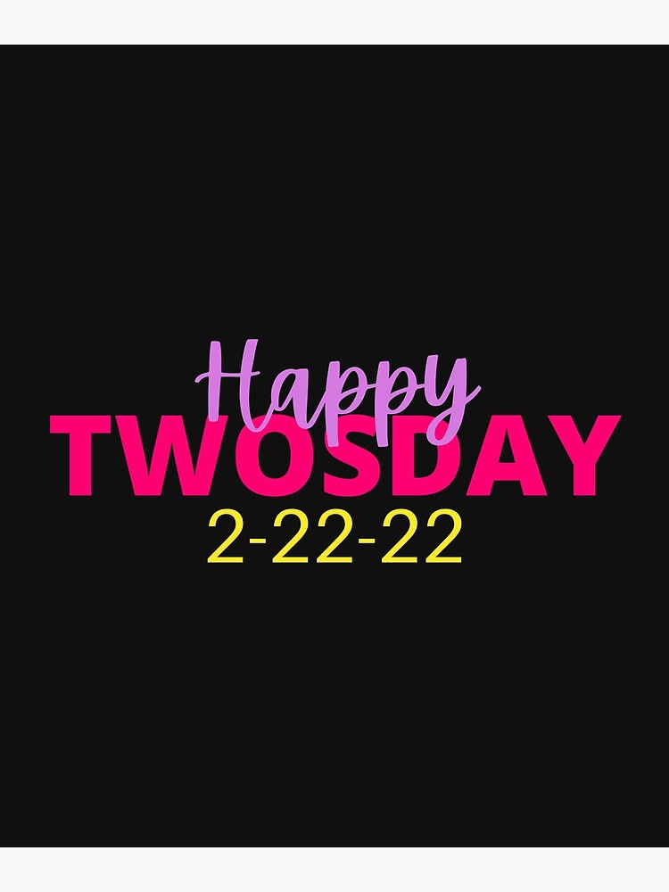 "Twosday 2022, Twosday Teacher, Happy Twos Day, 2-22-22" Poster by ...