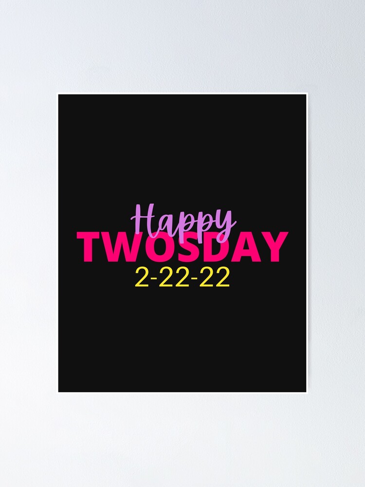 "Twosday 2022, Twosday Teacher, Happy Twos Day, 2-22-22" Poster by ...