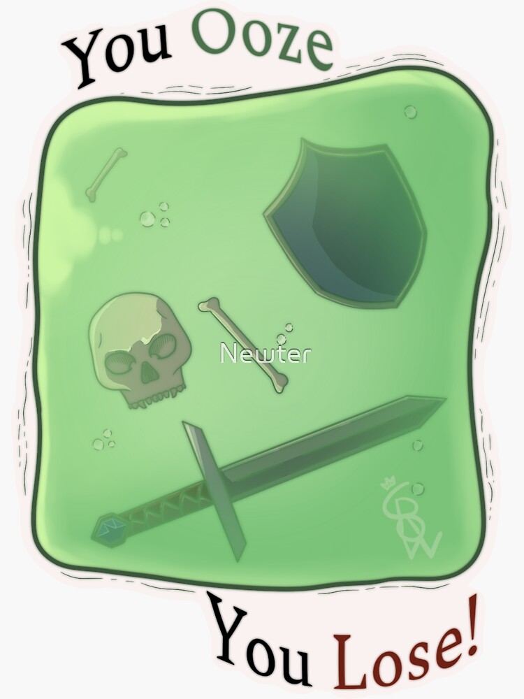 "You Ooze You Lose" Sticker by Newter | Redbubble