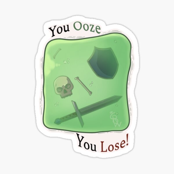 "You Ooze You Lose" Sticker by Newter | Redbubble