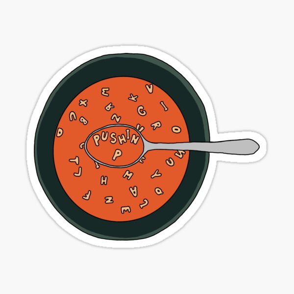 "Pushin P Soup" Sticker by saragrabauskas | Redbubble