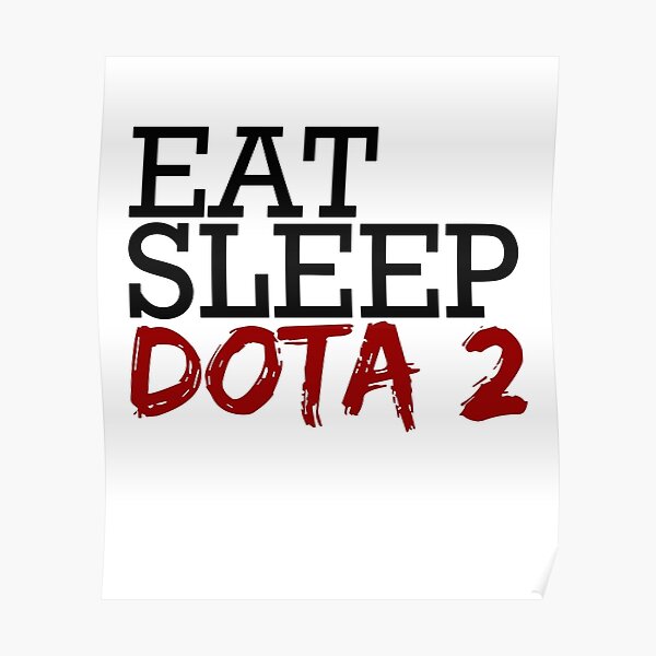 "Eat sleep Dota 2" Poster for Sale by dreamhustle | Redbubble