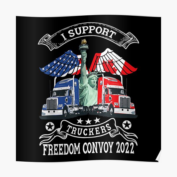 "I Support Truckers Freedom Convoy 2022" Poster by trippowdlaure ...