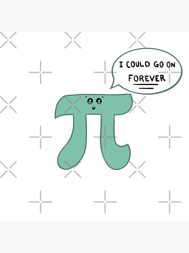 "Funny Pi Day - Kawaii Pi Symbol 3.14 - I Could Go On Forever" Poster ...