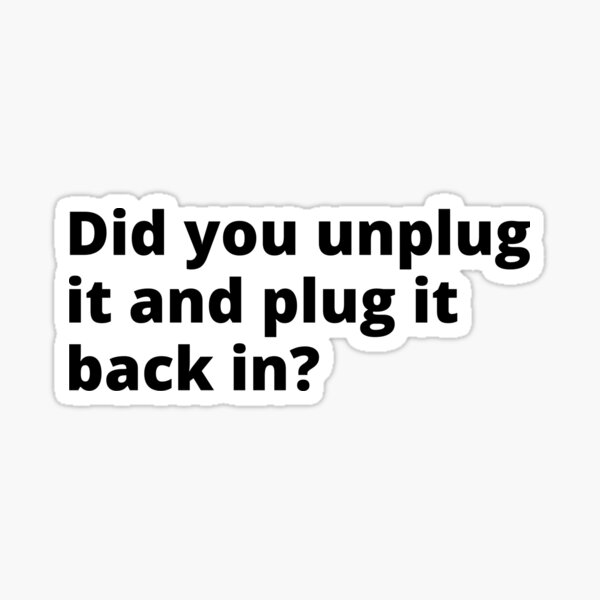 "Did you unplug?" Sticker by yayamakes | Redbubble